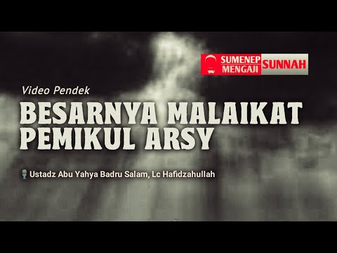 Besarnya Malaikat Pemikul Arsy - Ustadz Abu Yahya Badru Salam, Lc ﺣَﻔِﻈَﻪُﺍﻟﻠﻪتعالى