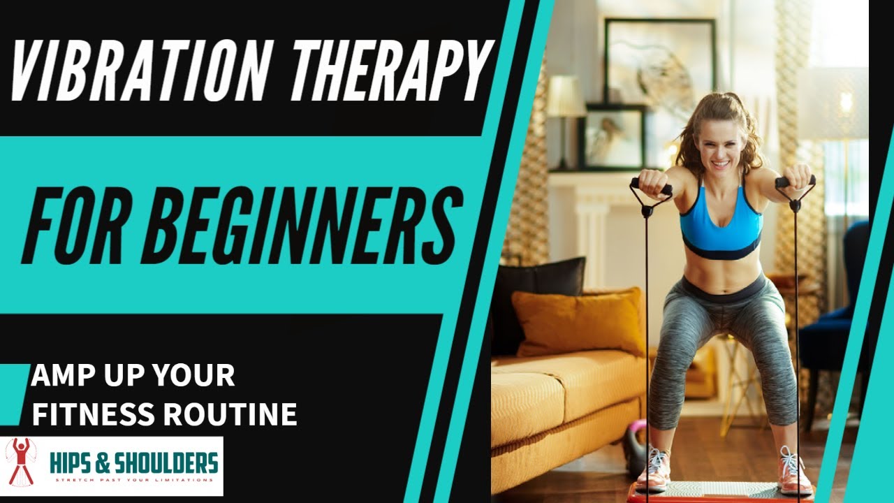 VIBRATION THERAPY FOR BEGINNERS - YouTube