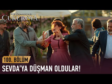 Sevda'yı düşman bellediler! - Bir Zamanlar Çukurova 100. Bölüm