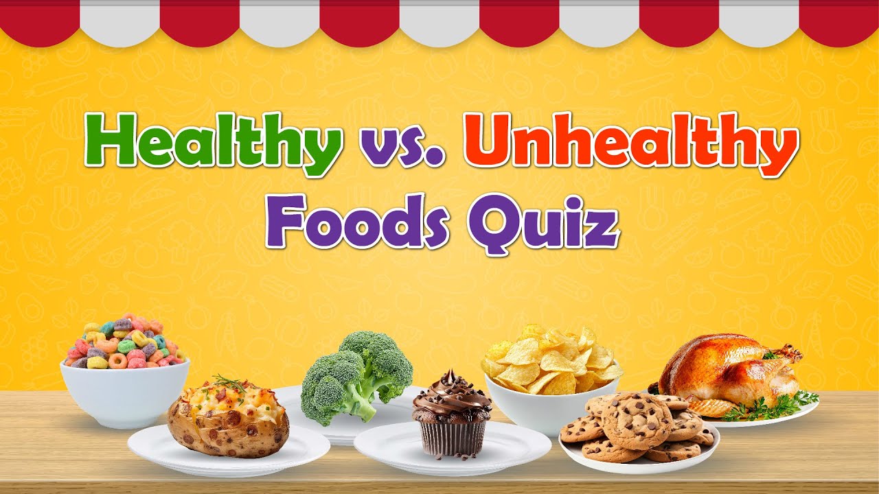 Healthy vs. Unhealthy Foods Quiz | Making Healthy Food Choices - YouTube
