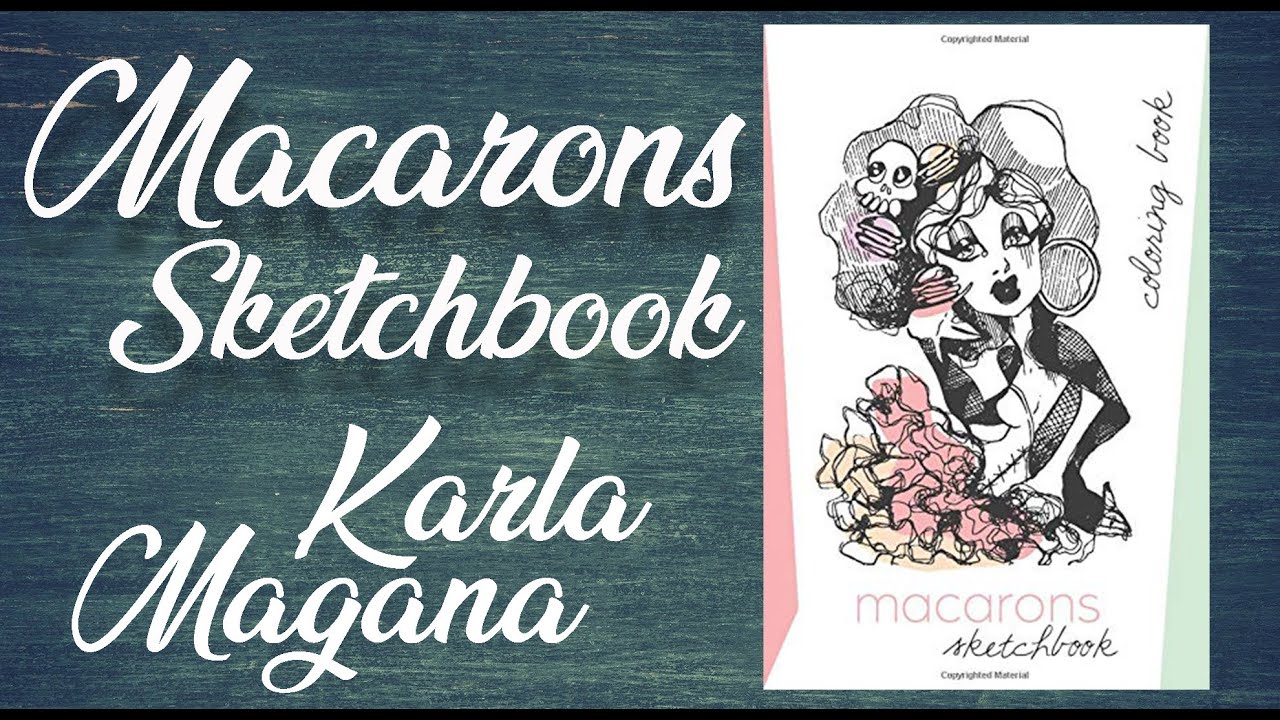 Présentation Macarons Sketchbook Coloring Book de Karla Magaña - YouTube