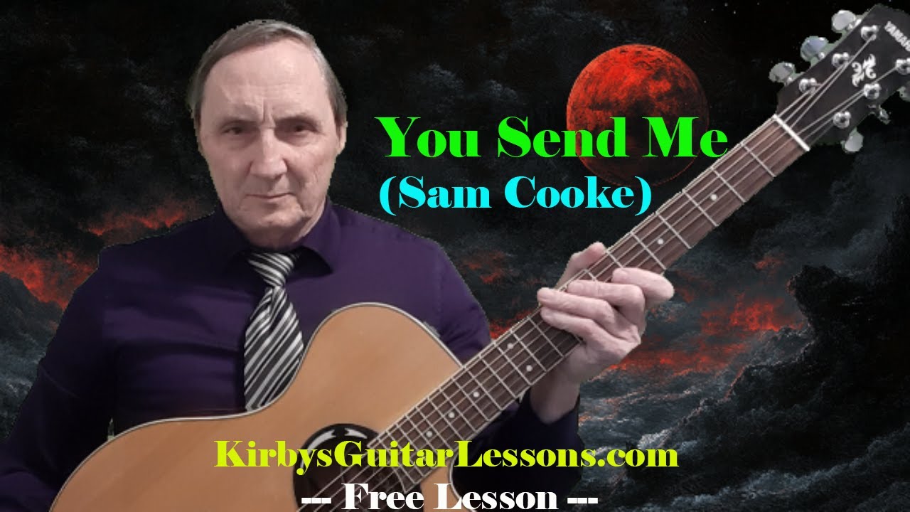 You Send Me Guitar Lesson - Sam Cooke - KirbysGuitarLessons.com - YouTube