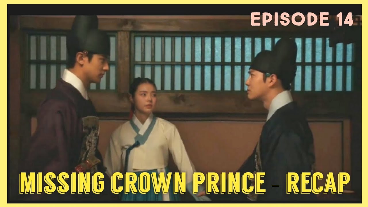MISSING CROWN PRINCE EPISODE 14 RECAP | LEE GON - MYUNG YOON - DO SUNG ...