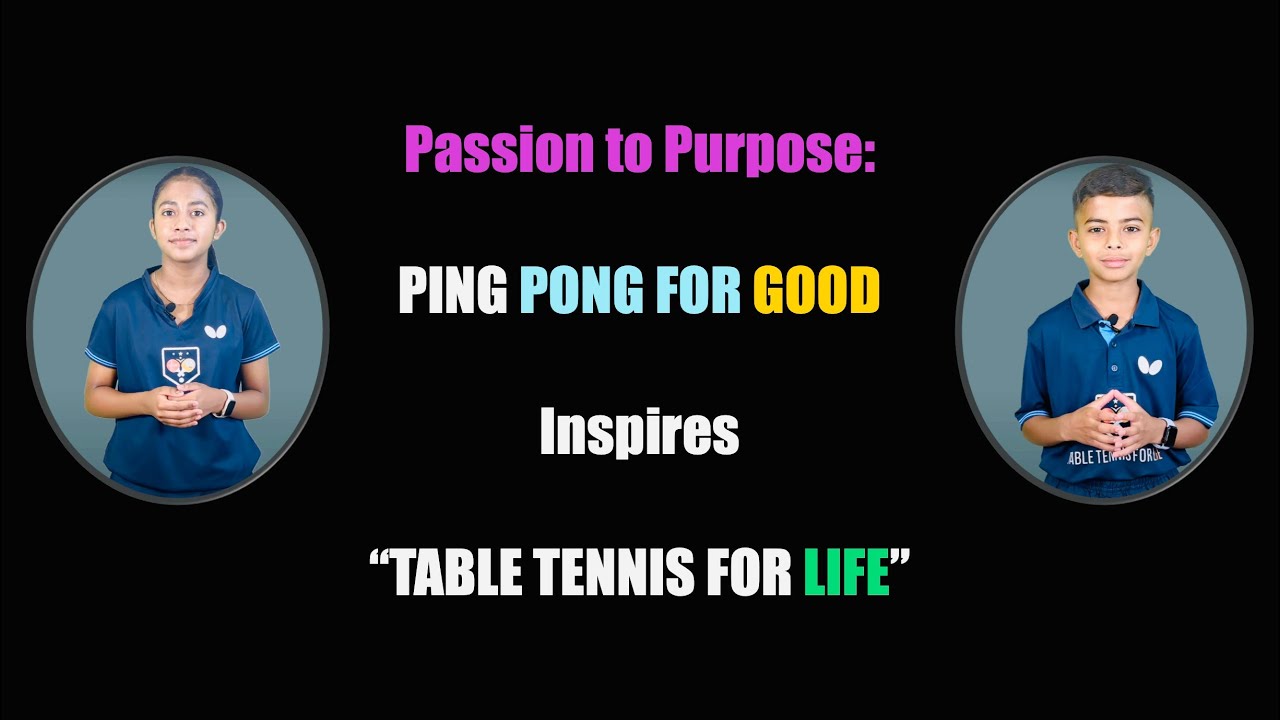 Passion to Purpose: Ping Pong for Good Inspired Table Tennis for Life ...