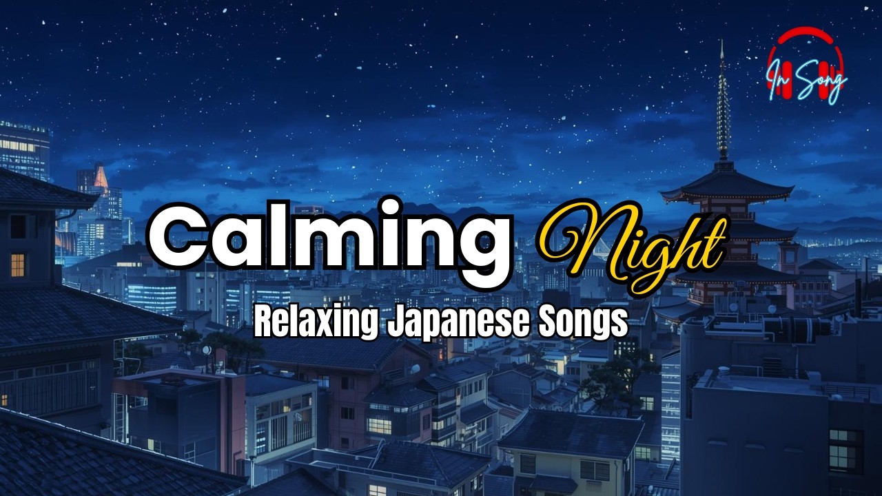 Discover the TOP 7 Relaxing Japanese Songs for a CALM Tokyo Night - YouTube