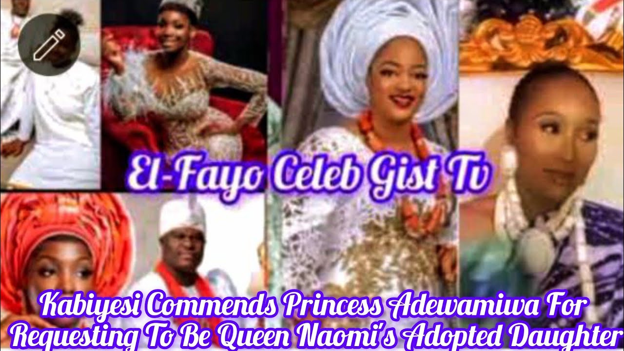 Kabiyesi Commends Princess Adewamiwa For Requesting To Be Queen Naomi's ...