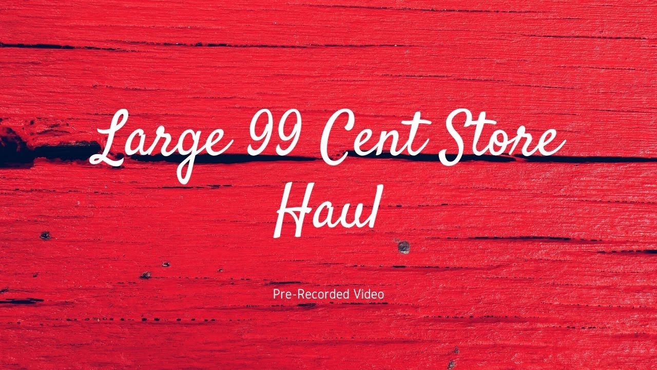Large 99 Cent Store Haul Pre Recorded YouTube large-99-cent-store-haul-pre-recorded-youtube