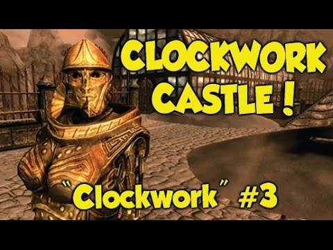 Skyrim CLOCKWORK CASTLE! "Clockwork" #3 (Xbox One & PS4 Mods) - YouTube