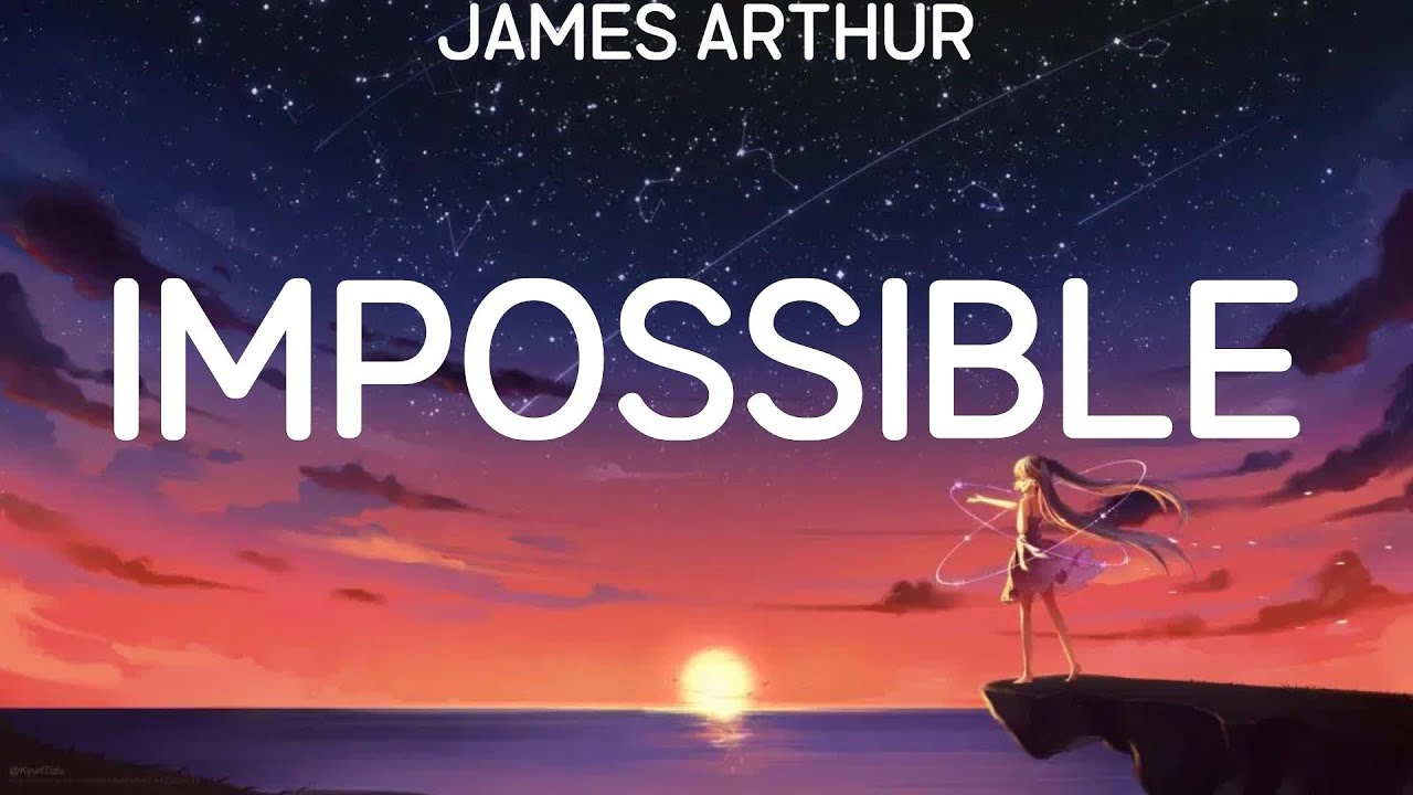 James Arthur ~ Impossible # lyrics # Avicii, Miley Cyrus, Marshmello ...