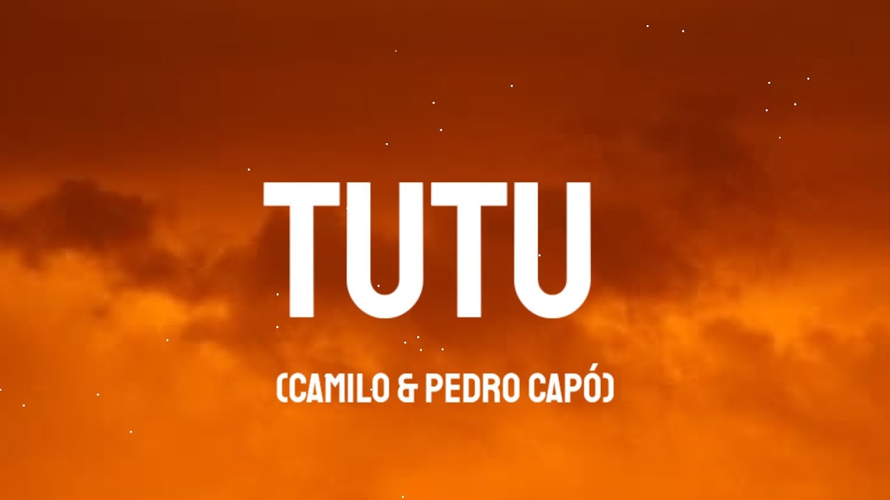 Camilo & Pedro Capó - Tutu (Letra/Lyrics) - YouTube