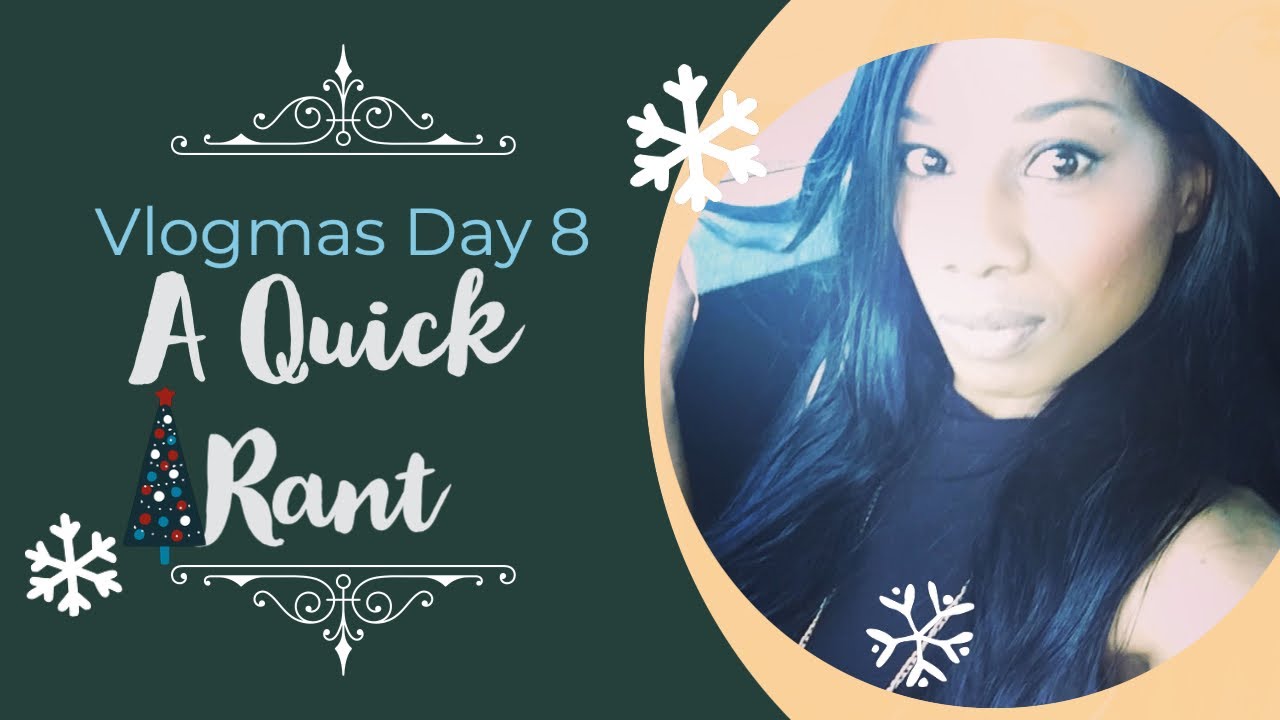 Vlogmas Day 8 | A Quick Rant - YouTube