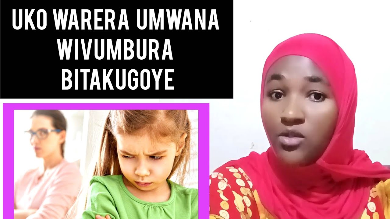 UMWANA WIVUMBURA DORE UKO UMUTWARA AKUMVIRA AKANUBAHA UDASAKUJE - YouTube
