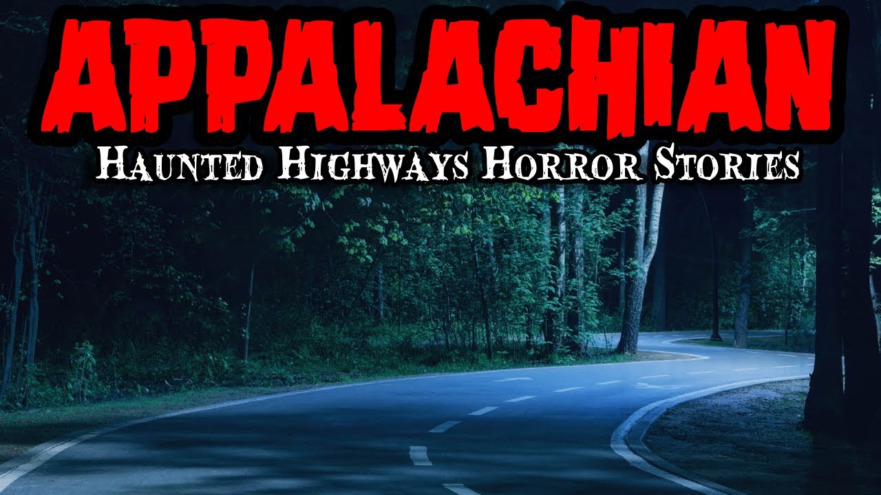 9 NEW Most Disturbing TRUE Appalachian Haunted Highways Horror Stories ...