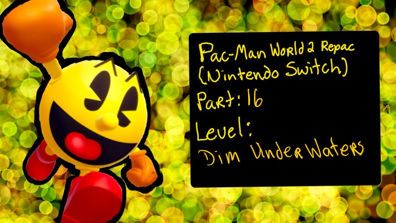 PAC-MAN WORLD 2 REPAC (SWITCH): PART 16: LEVEL: DIM UNDERWATERS - YouTube
