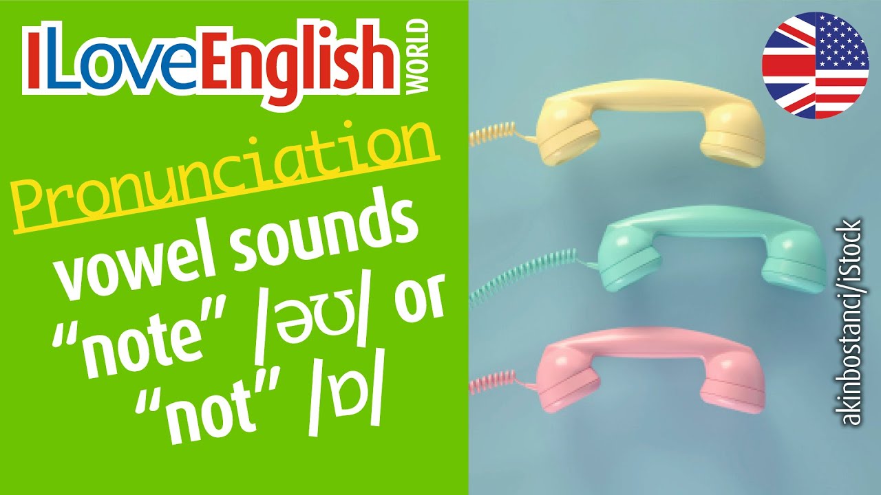 Vowel sounds: “note” or “not” – ENGLISH PRONUNCIATION – I Love English ...