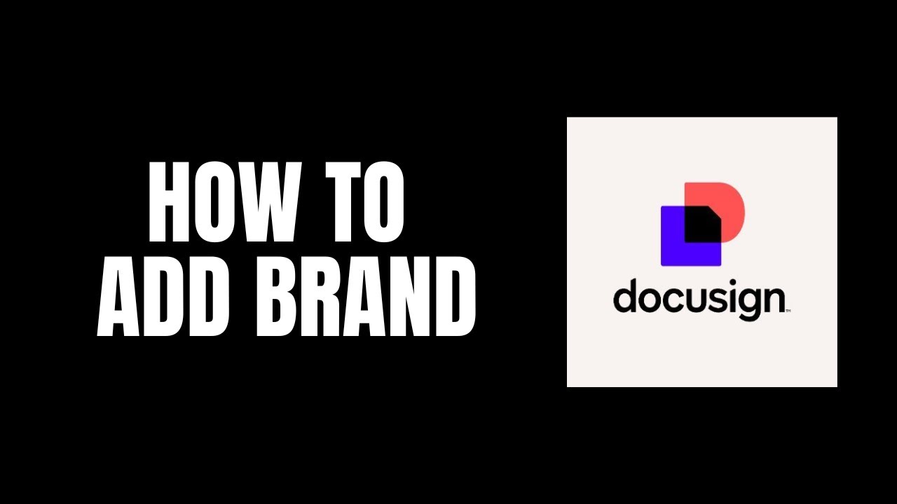 How To Add Brand DocuSign Tutorials - YouTube