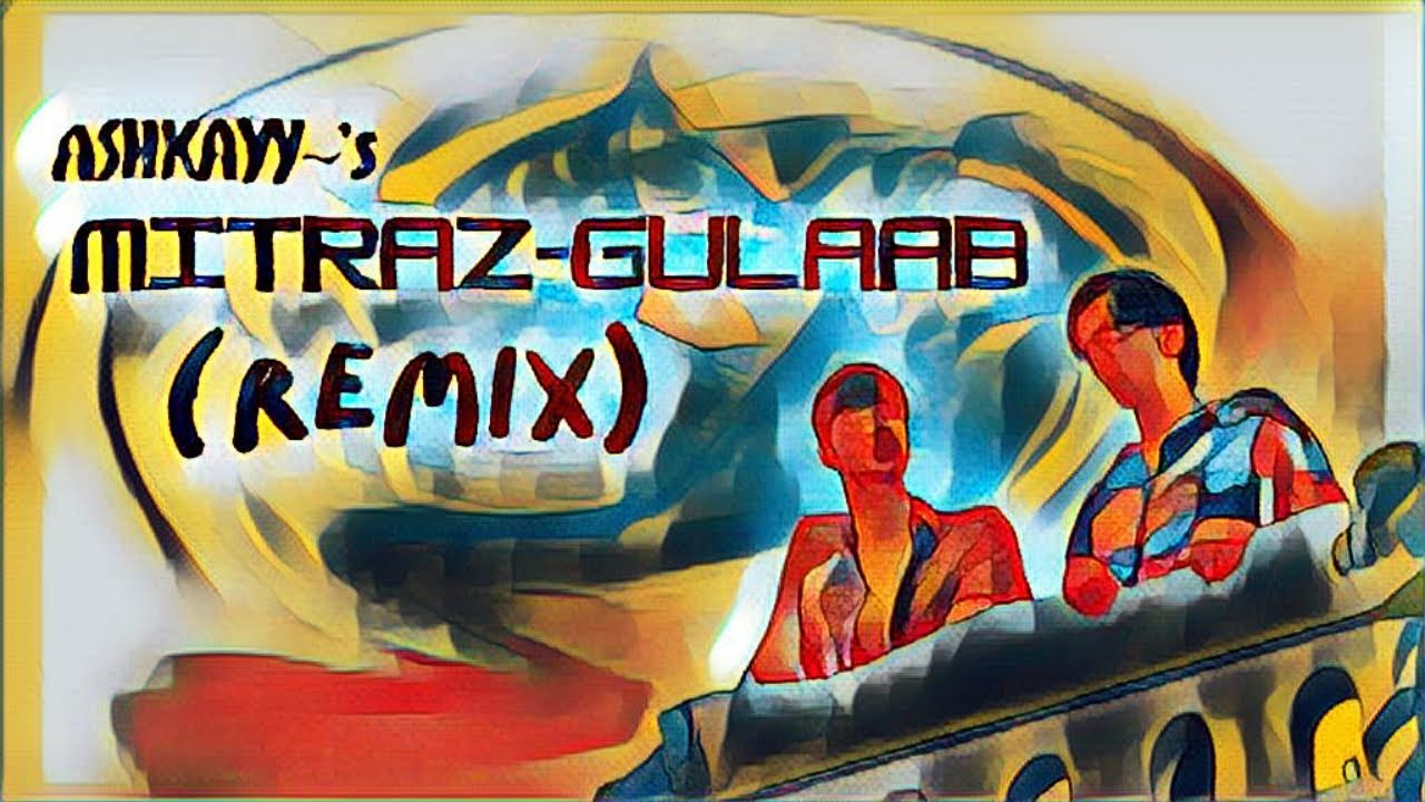 GULAAB (REMIX) | MITRAZ | ASHKAYY~ - YouTube