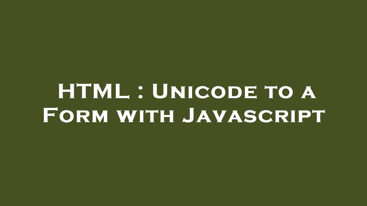 HTML Unicode To A Form With Javascript YouTube html-unicode-to-a-form-with-javascript-youtube
