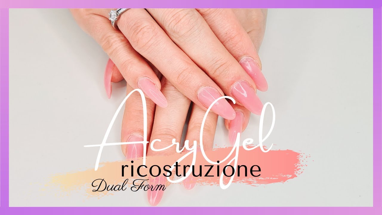 Tutorial RICOSTRUZIONE ACRYGEL con Dual Form || semplice e veloce - YouTube