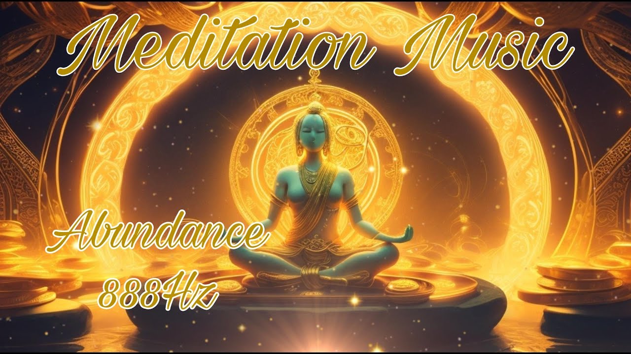 Meditation Music 888Hz frequency [ABUNDANCE] Manifesting Prosperity ...