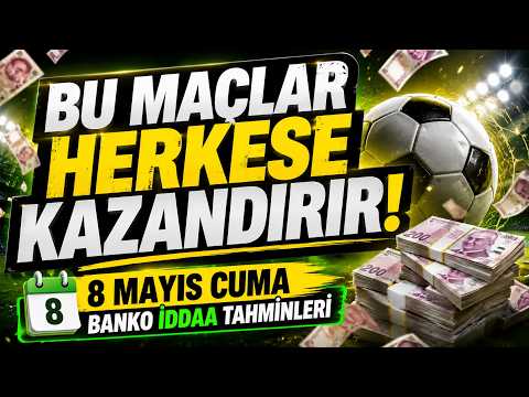 BU MAÇLARI KAÇIRMA !! | 8 Mayıs Cuma 2026 İddaa Tahminleri ve Günün Kuponu