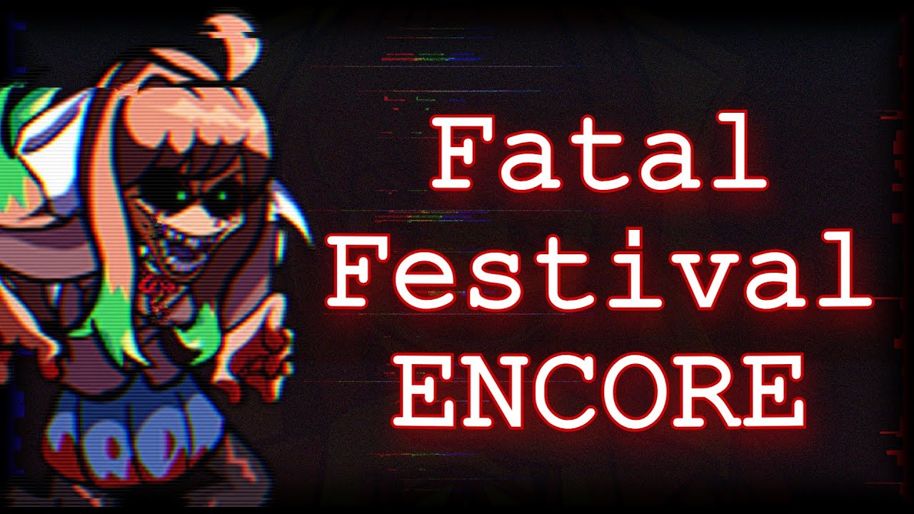[UPDATE] FATAL FESTIVAL ENCORE || Fatal Finale Encore DDTO/Monika.EXE ...