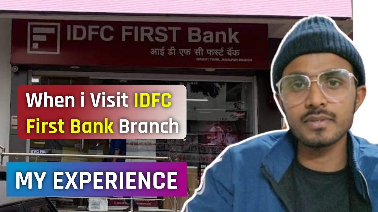 When I Visit IDFC First Bank Branch, My Experience 😀 - YouTube