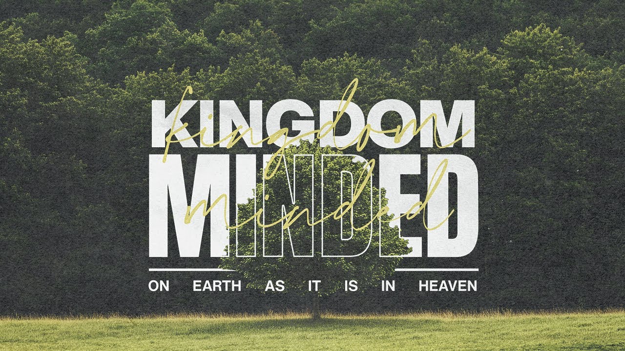 Kingdom Minded: Week 6 | Good News Church - YouTube