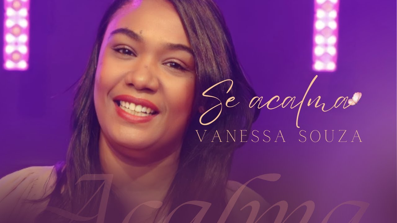 Se Acalma - Vanessa Souza (Clipe Oficial) 2024 Digital Gospel Music ...