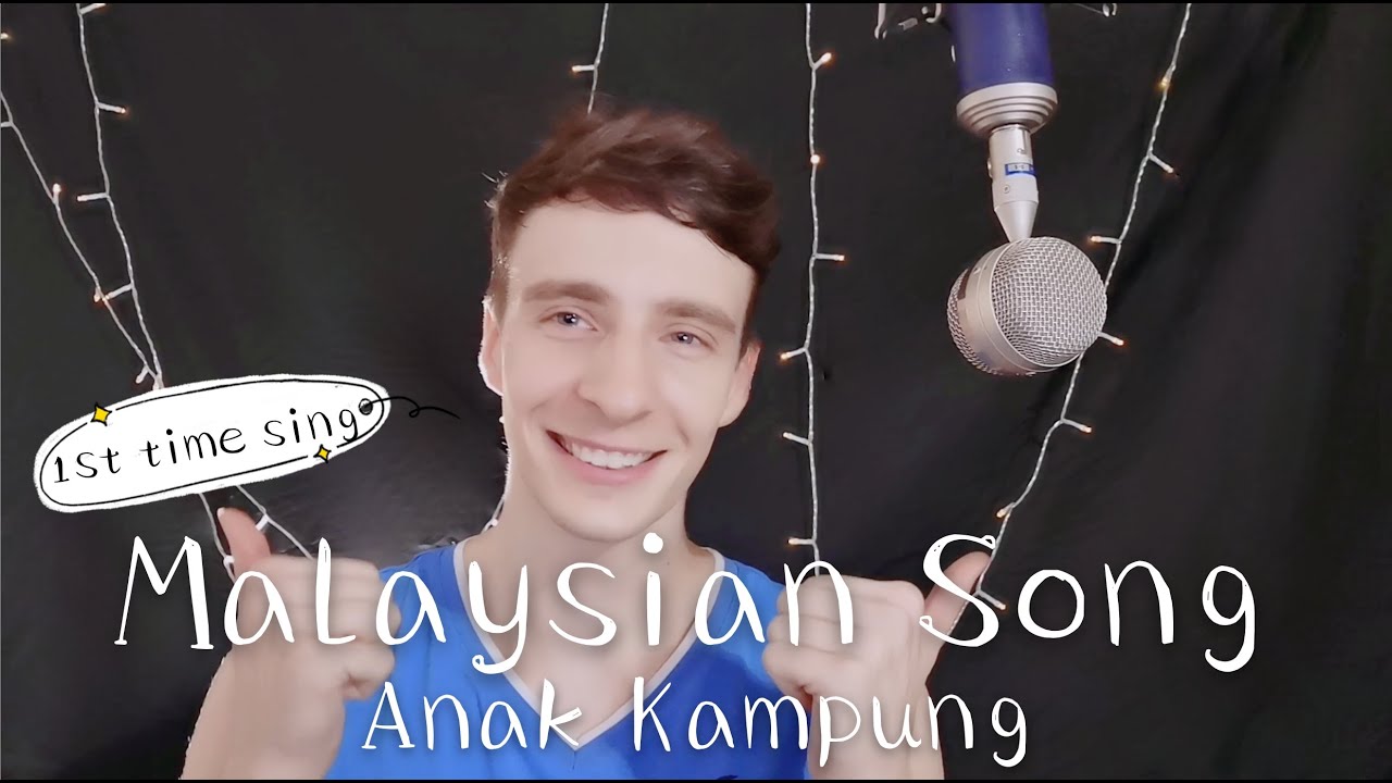 My first time singing Malaysian song! 我第一次唱马来文歌曲 ～ Anak Kampung by ...
