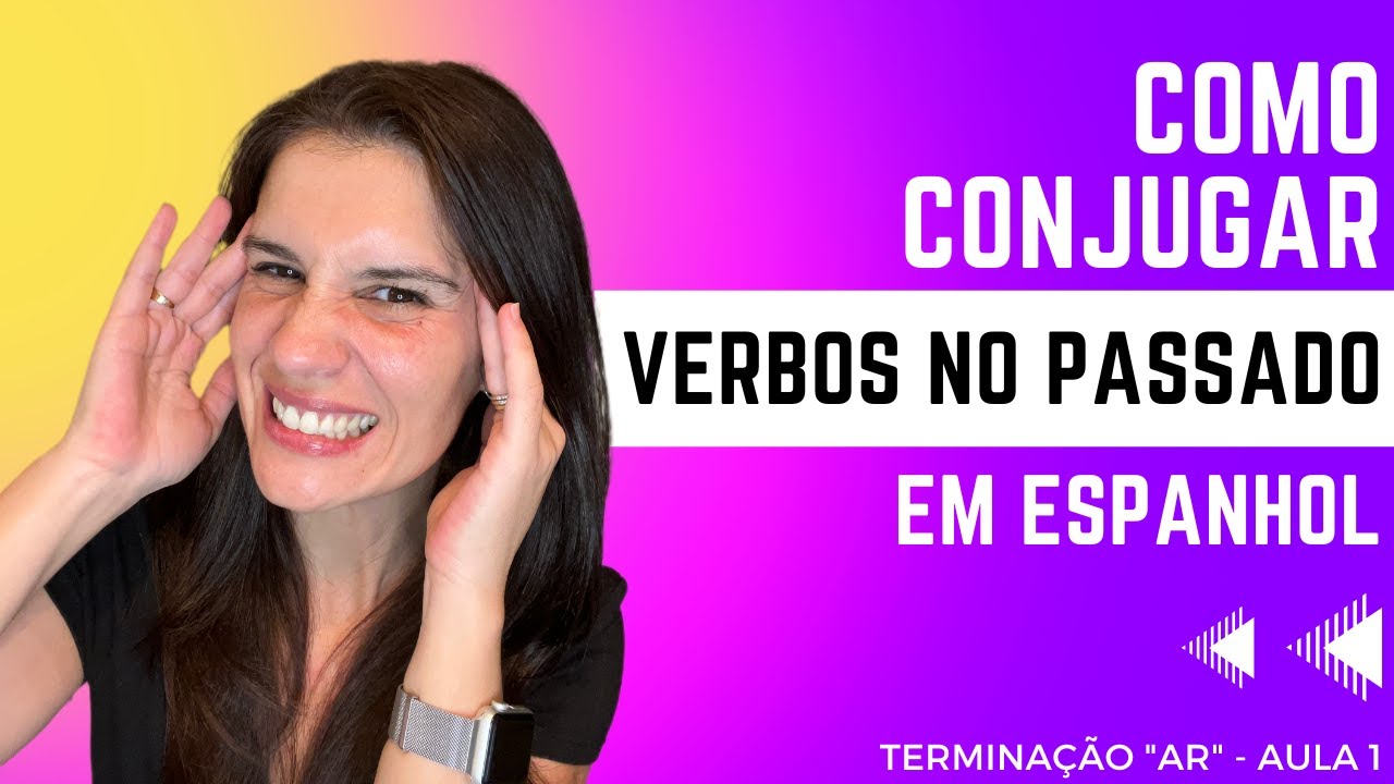 Como conjugar verbos no passado em espanhol - Aula 1 - YouTube