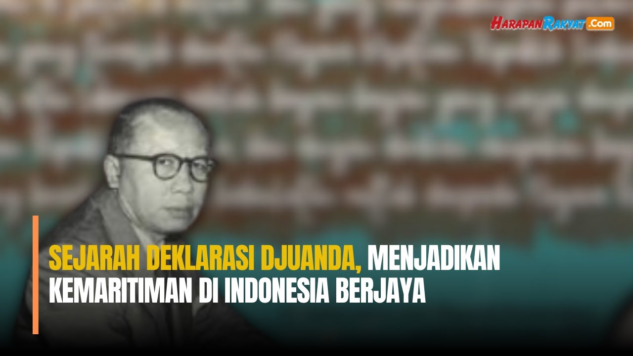 Sejarah Deklarasi Djuanda 13 Desember 1957, Dicetuskan Sebagai Hari ...