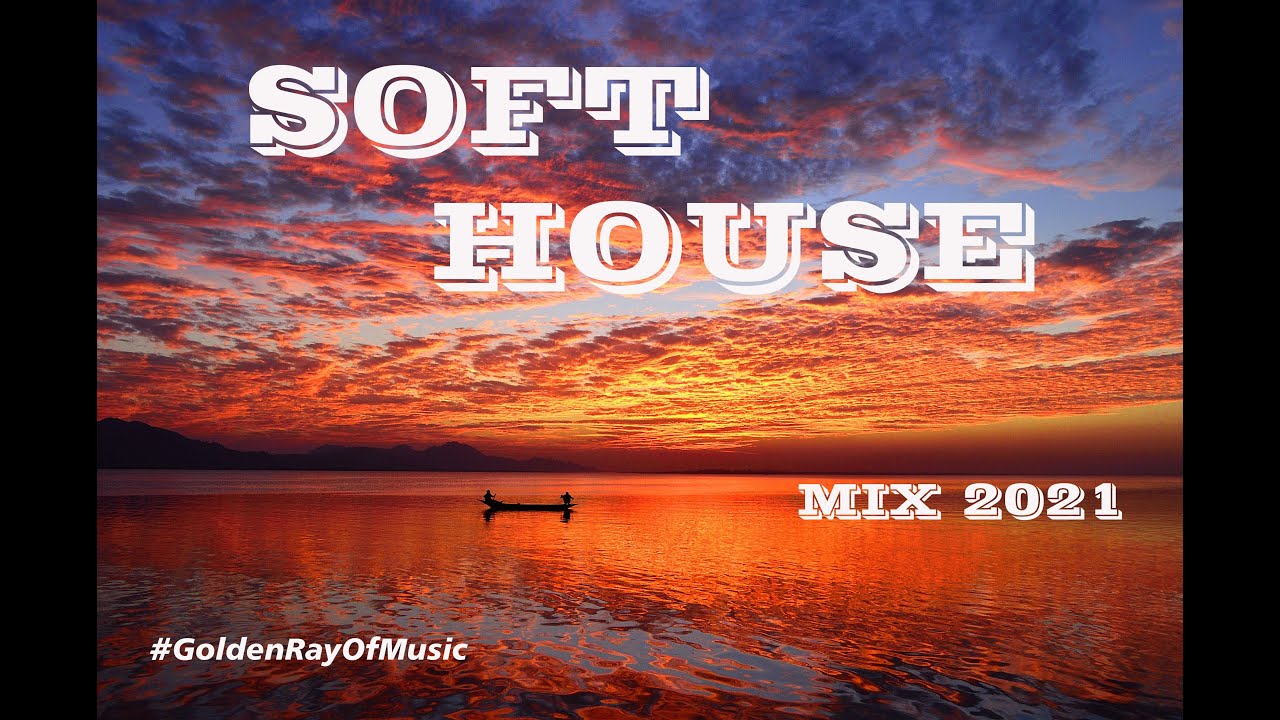 6 H | SOFT HOUSE MUSIC Relax 2021 | SOFT HOUSE SONGS MIX | music for ...