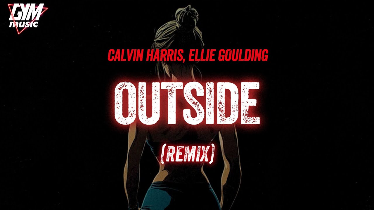 Workout Music | Calvin Harris (feat. Ellie Goulding) - Outside - YouTube
