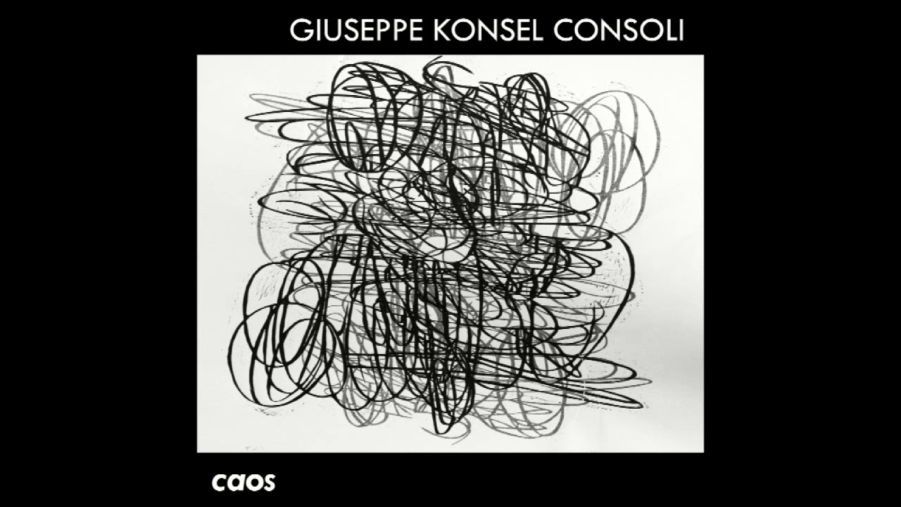 Giuseppe Konsel Consoli - Caos - YouTube