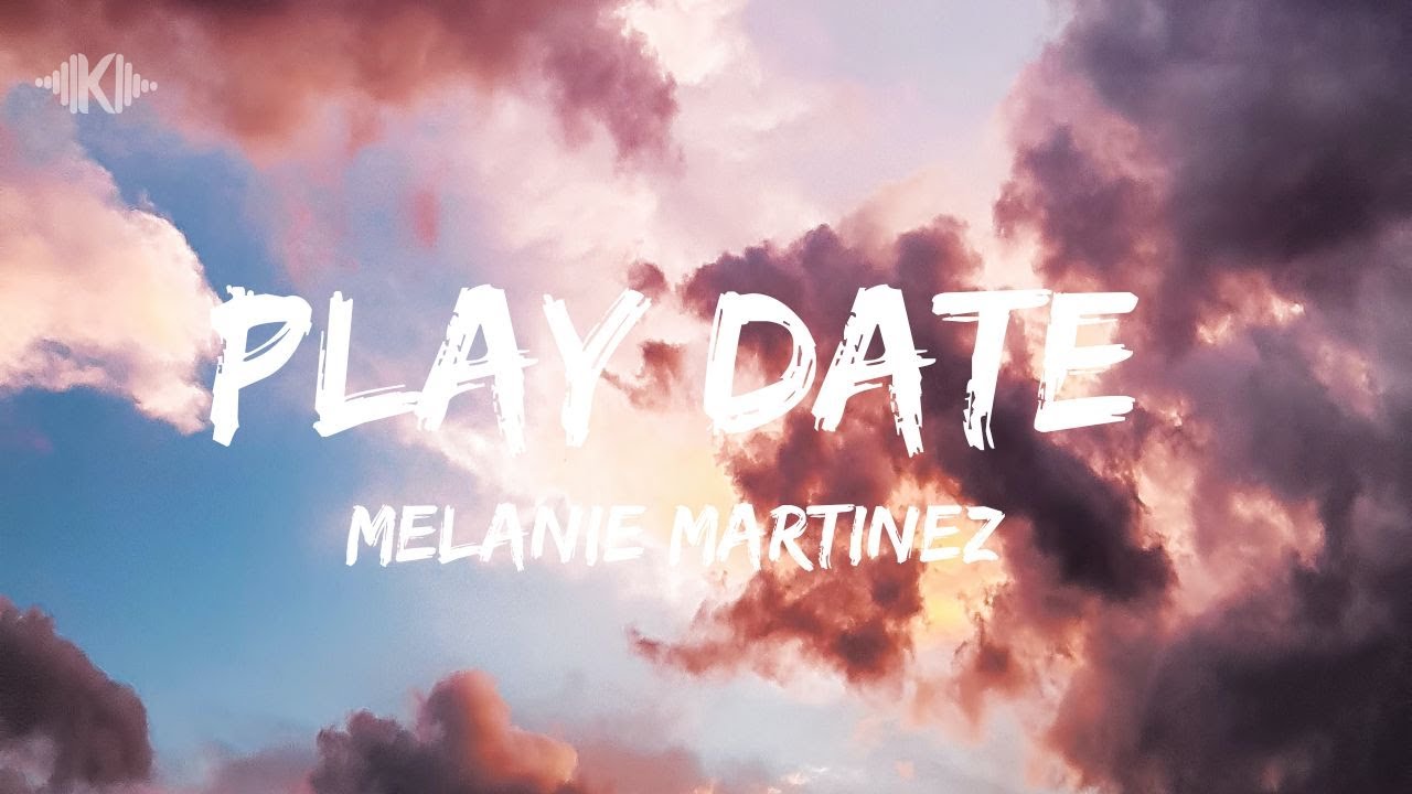 Play Date - Melanie Martinez (Lyrics) - YouTube