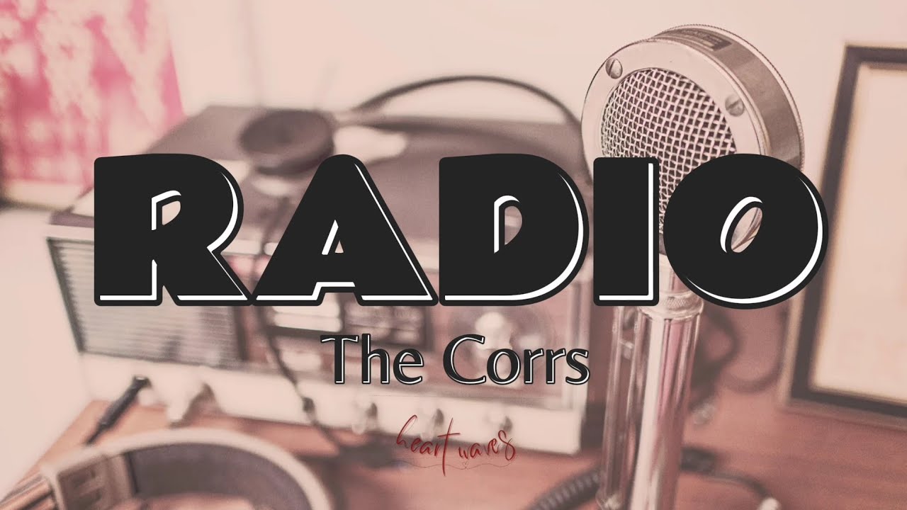Radio (Lyrics) - The Corrs - YouTube