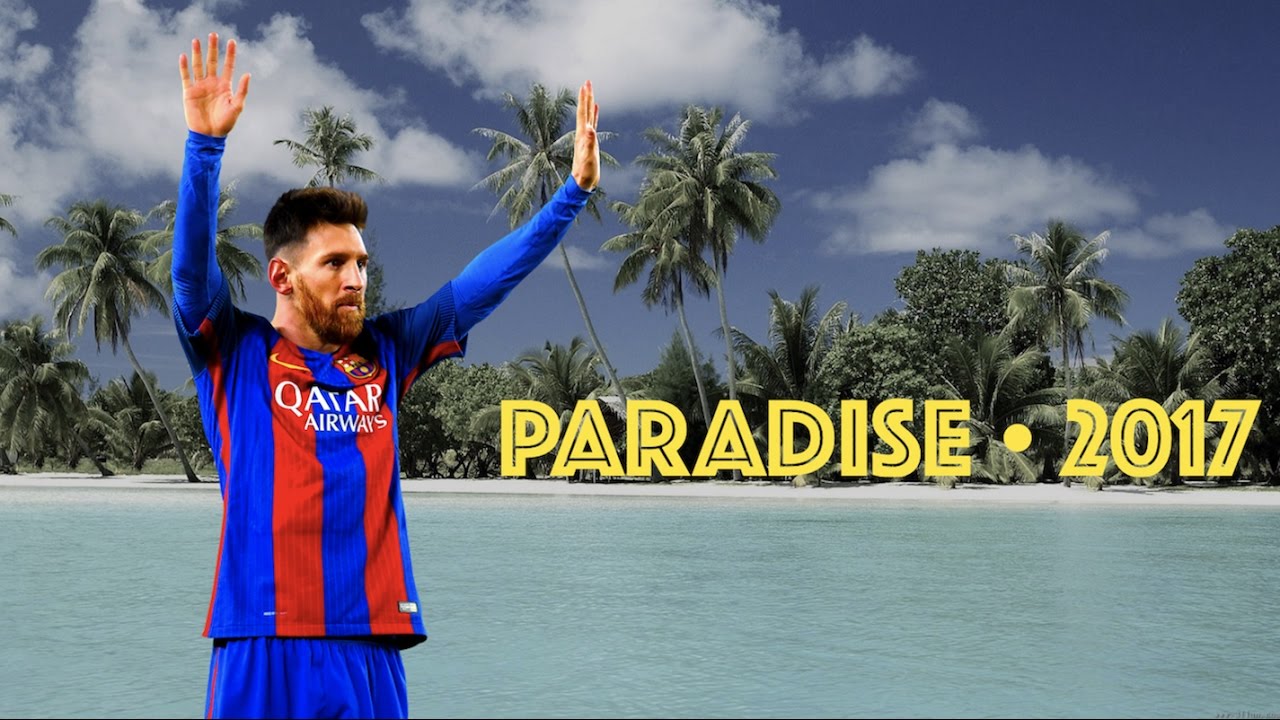 Lionel Messi | Paradise || 2017 - YouTube