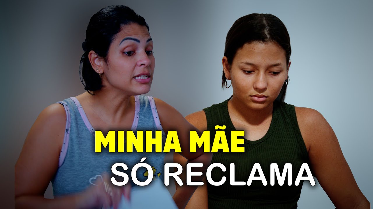 Minha MÃe SÓ Reclama Youtube