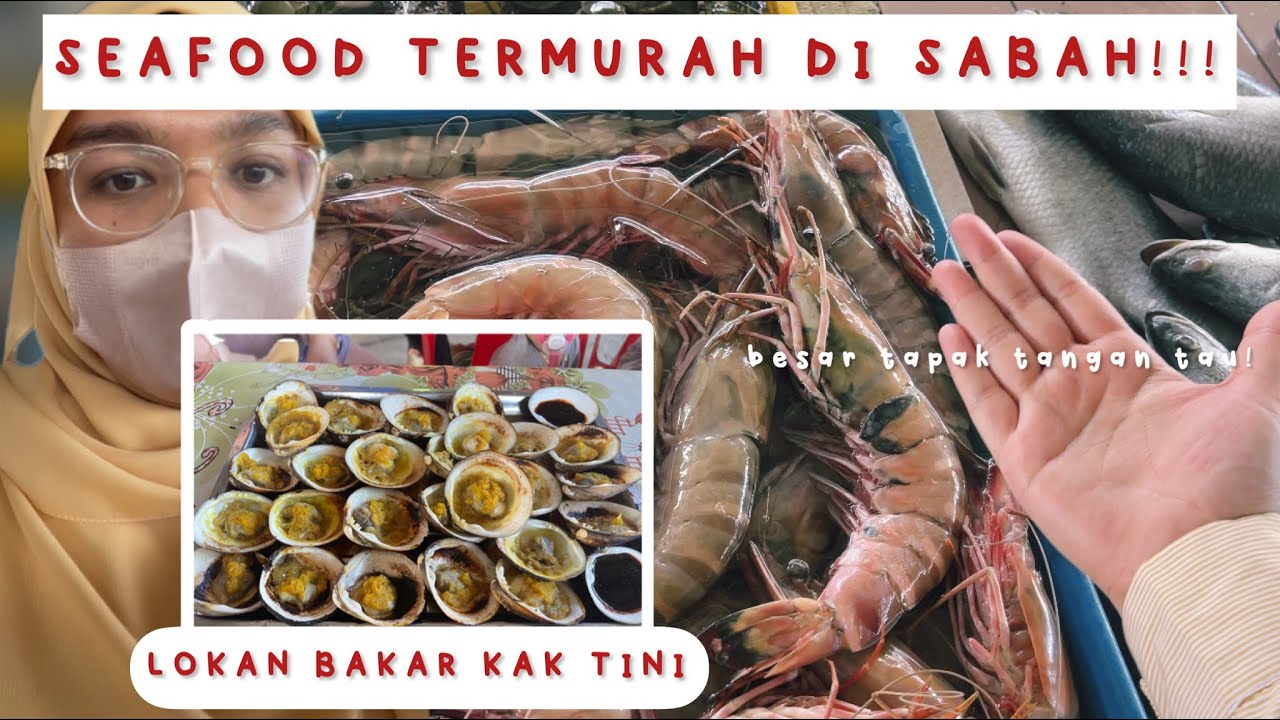 Sabah Vlog| Borong seafood paling murah dekat Sabah dan Makan lokan ...