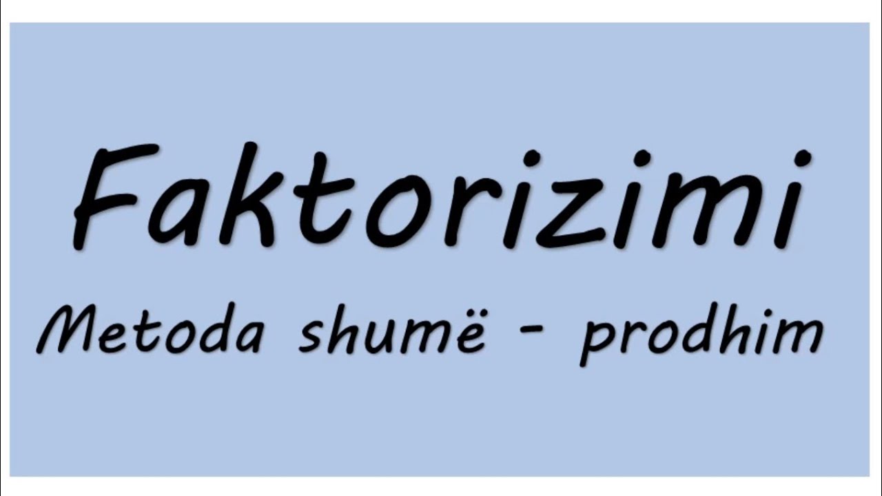 Faktorizimi shumë – prodhim - YouTube