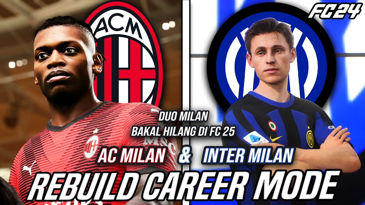 Rebuild AC Milan & Inter Milan Yang Akan Hilang Di Game FC 25 - FC 24 ...