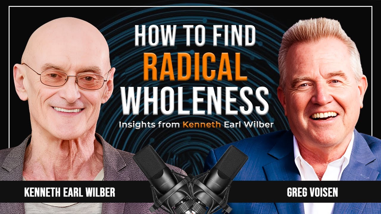 The Hidden Keys to Complete Wholeness | Ken Wilber’s Guide to Living a ...