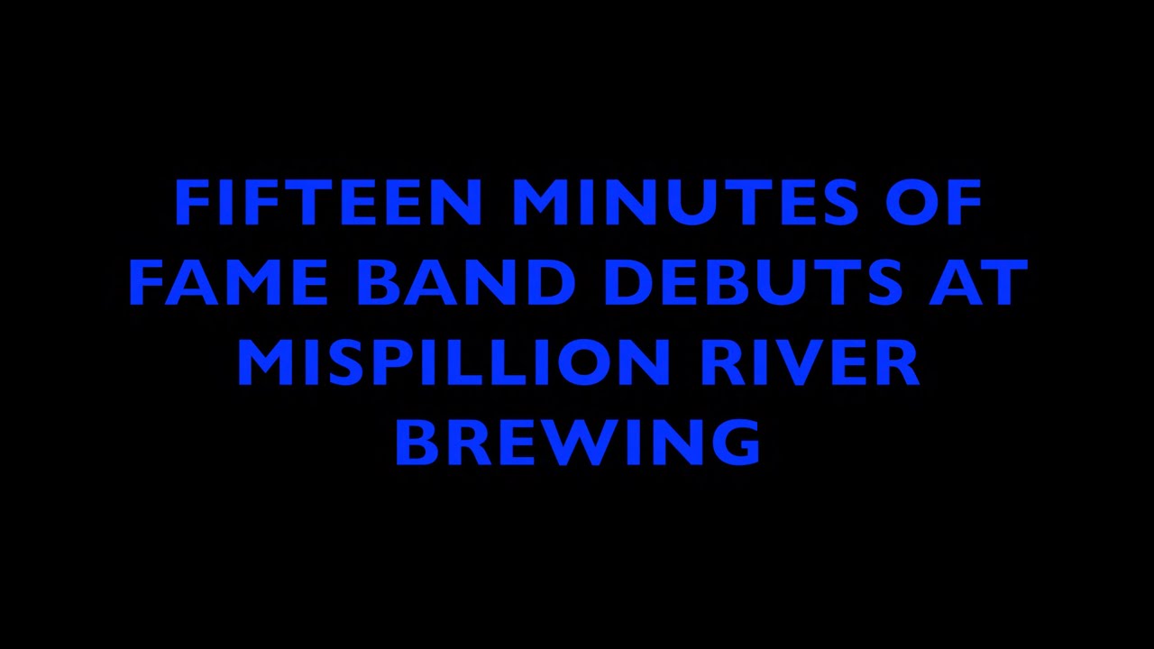 FIFTEEN MINUTES OF FAME BAND DEBUTS IT'S OPEN MIC AT MISPILLION RIVER ...