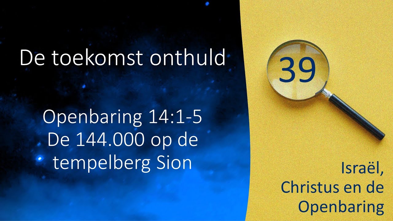 39 De 144.000 op de tempelberg Sion (Openbaring 14:1-5) - YouTube