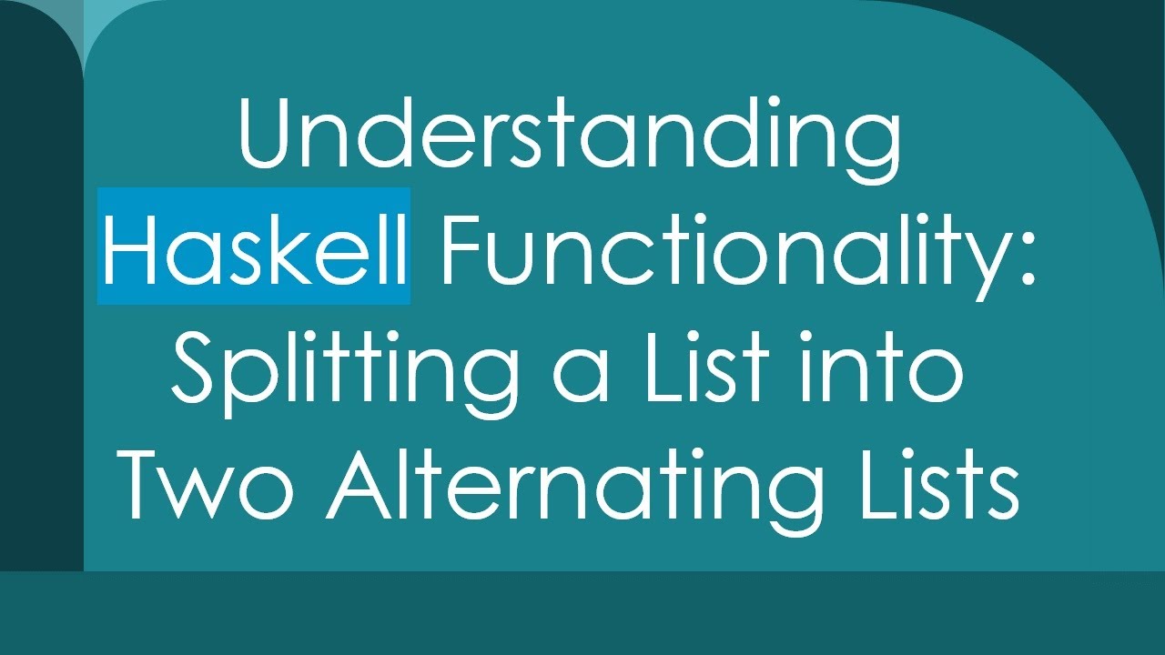 Understanding Haskell Functionality: Splitting a List into Two ...