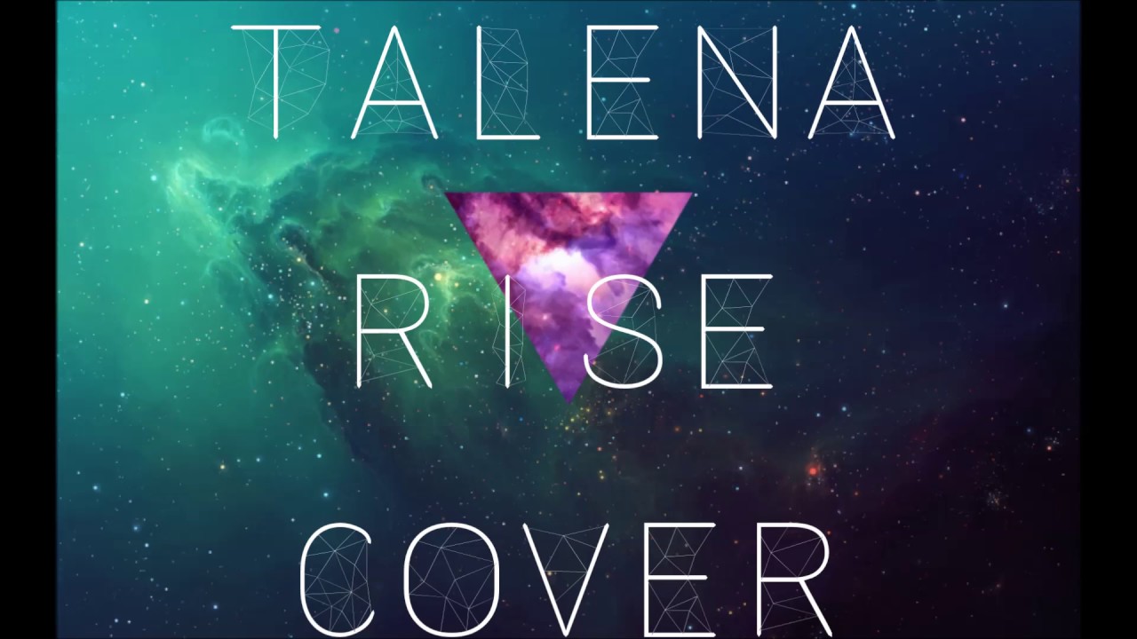 Talena - RISE (Katy Perry Cover) - YouTube