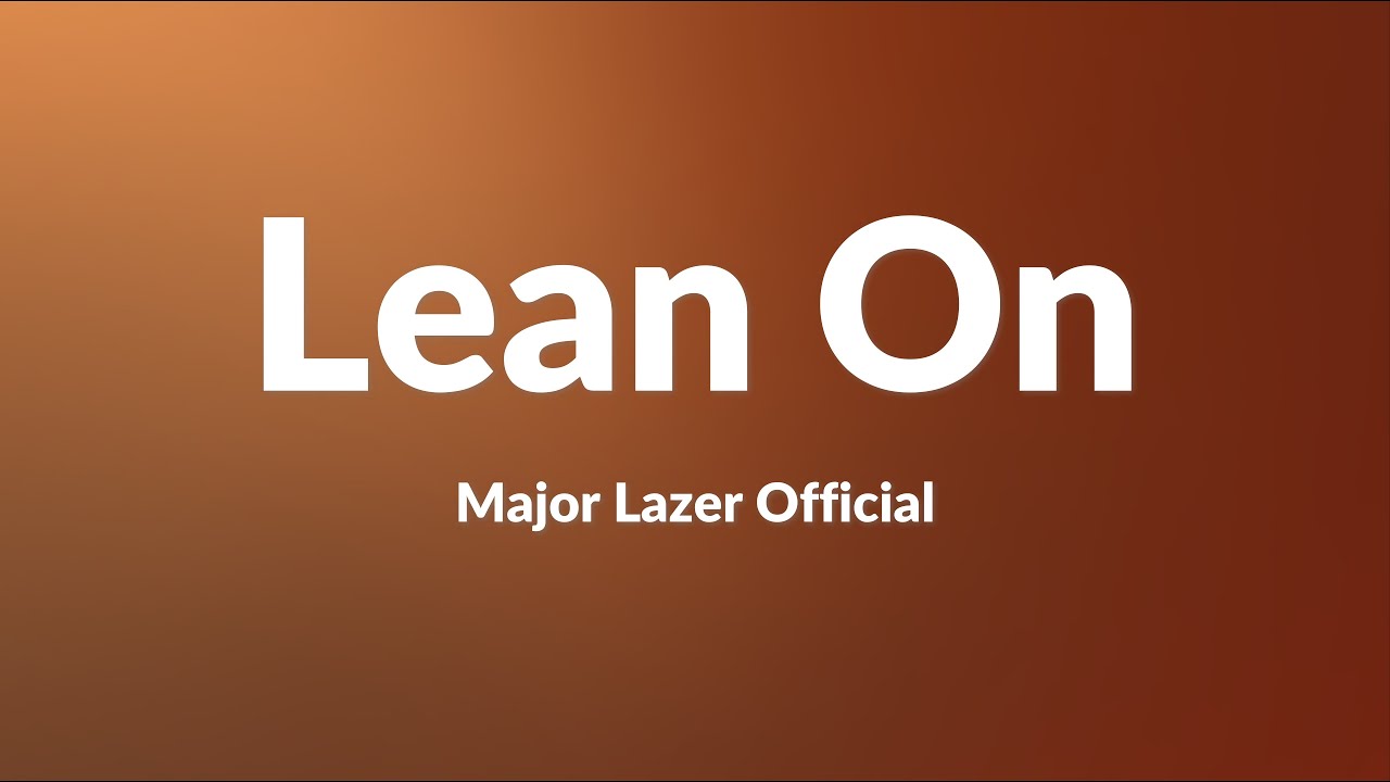 Major Lazer & DJ Snake - Lean On (feat. MØ) (Lyric Video) - YouTube