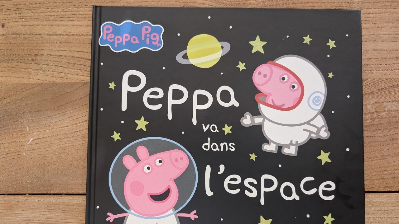 [FR] 🇫🇷 Lecture du livre "Peppa va dans l'espace" 🐷🌌🪐🌍 - YouTube