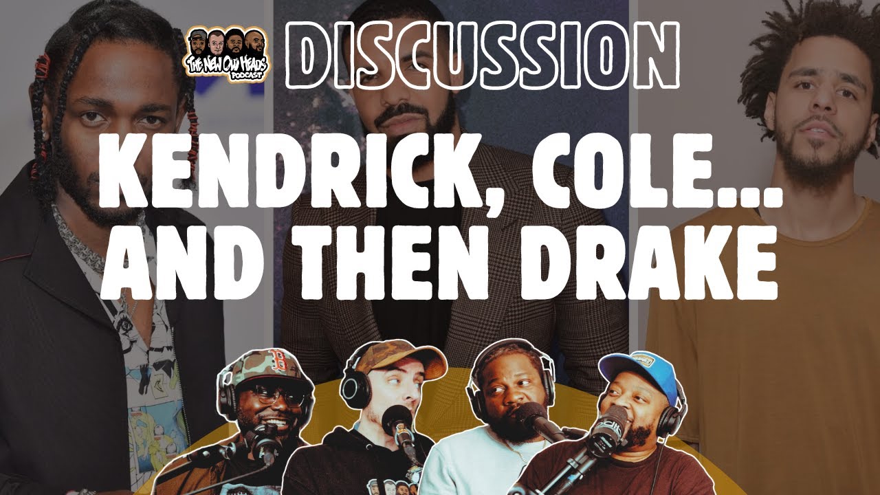 New Old Heads discuss "The Big 3" of Kendrick, J. Cole, and Drake and ...